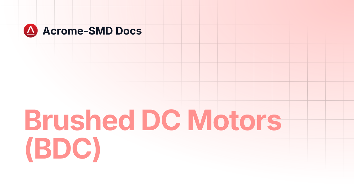 Brushed DC Motors (BDC) | Acrome-SMD Docs
