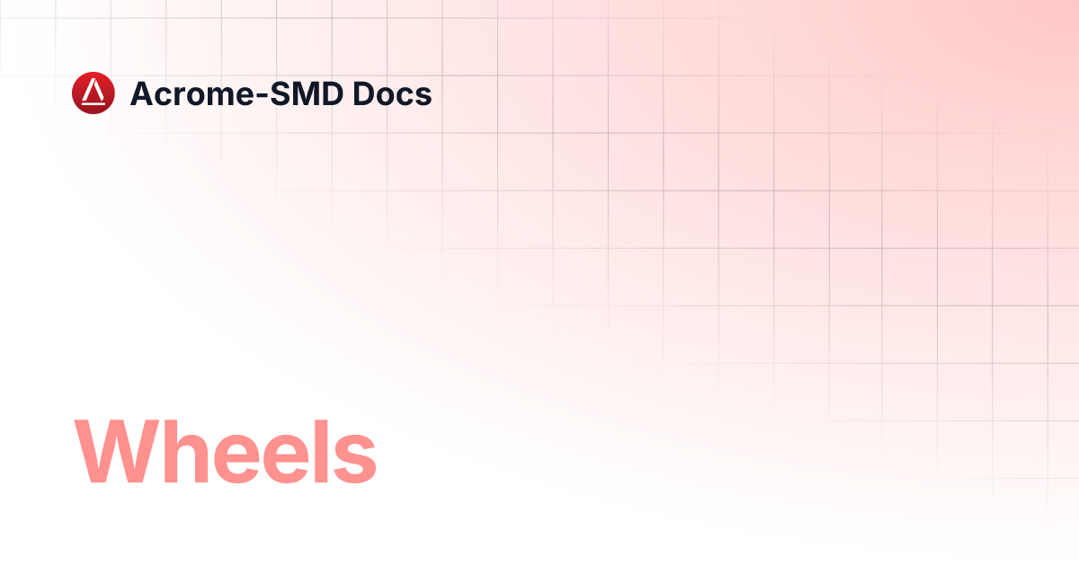 Wheels | Acrome-SMD Docs