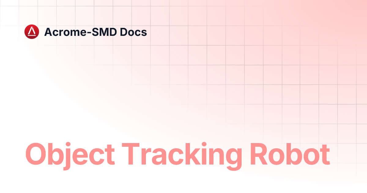 Object Tracking Robot | Acrome-SMD Docs