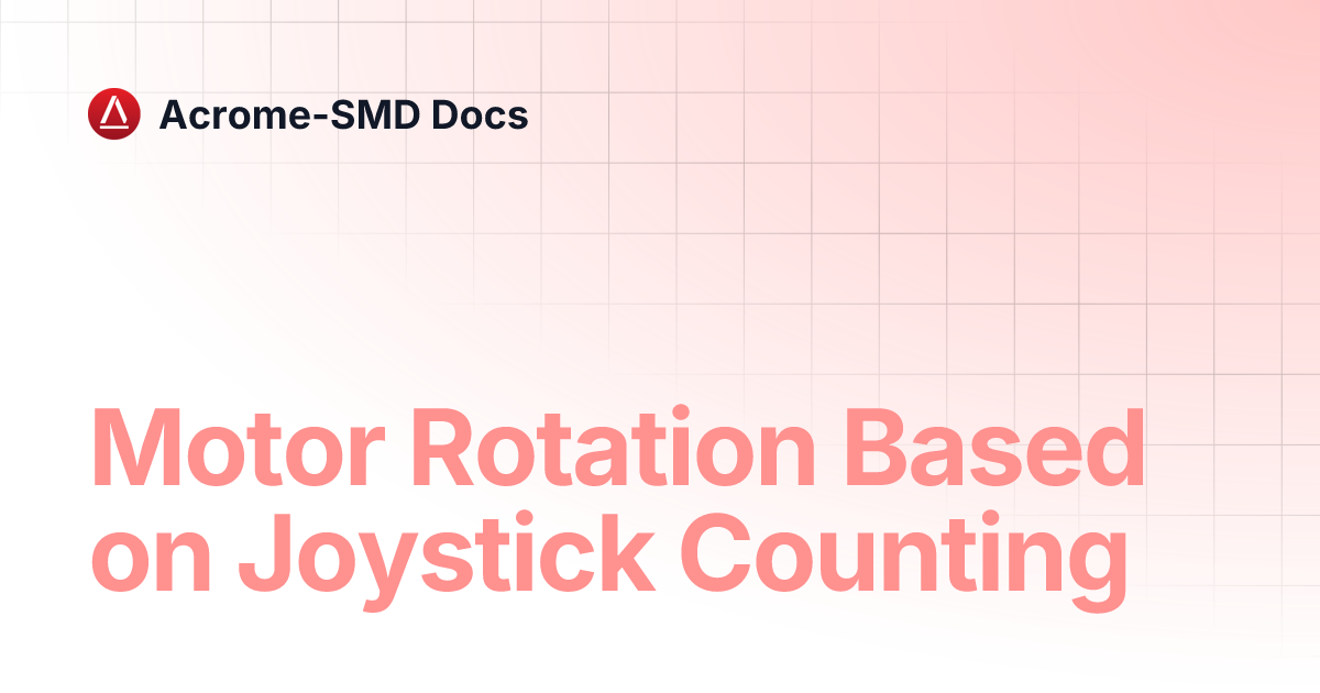 Motor Rotation Based on Joystick Counting | Acrome-SMD Docs
