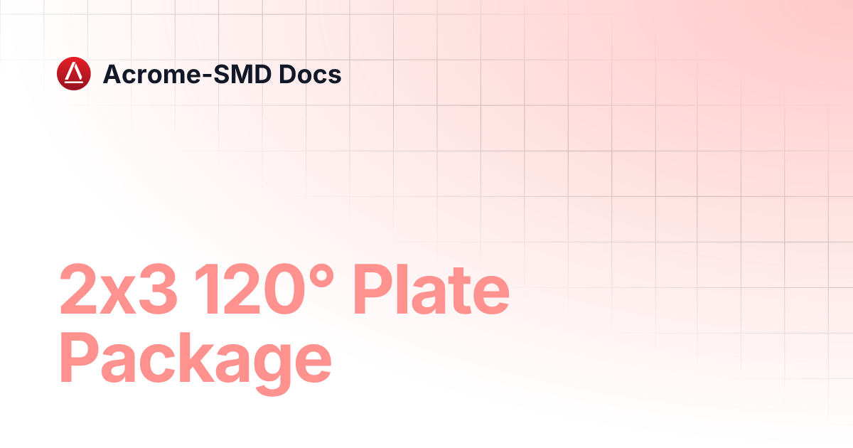 2x3 120° Plate Package | Acrome-SMD Docs