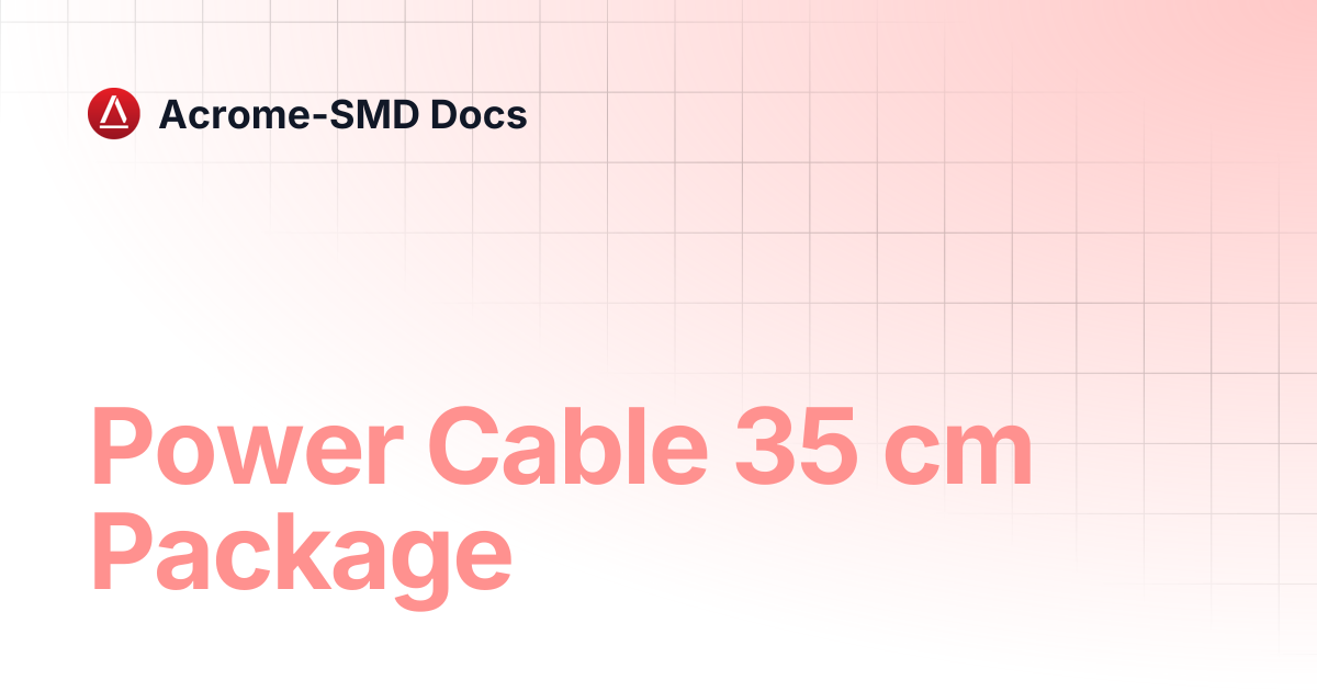 Power Cable 35 cm Package | Acrome-SMD Docs