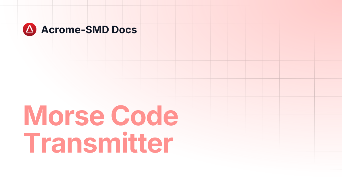 Morse Code Transmitter | Acrome-SMD Docs