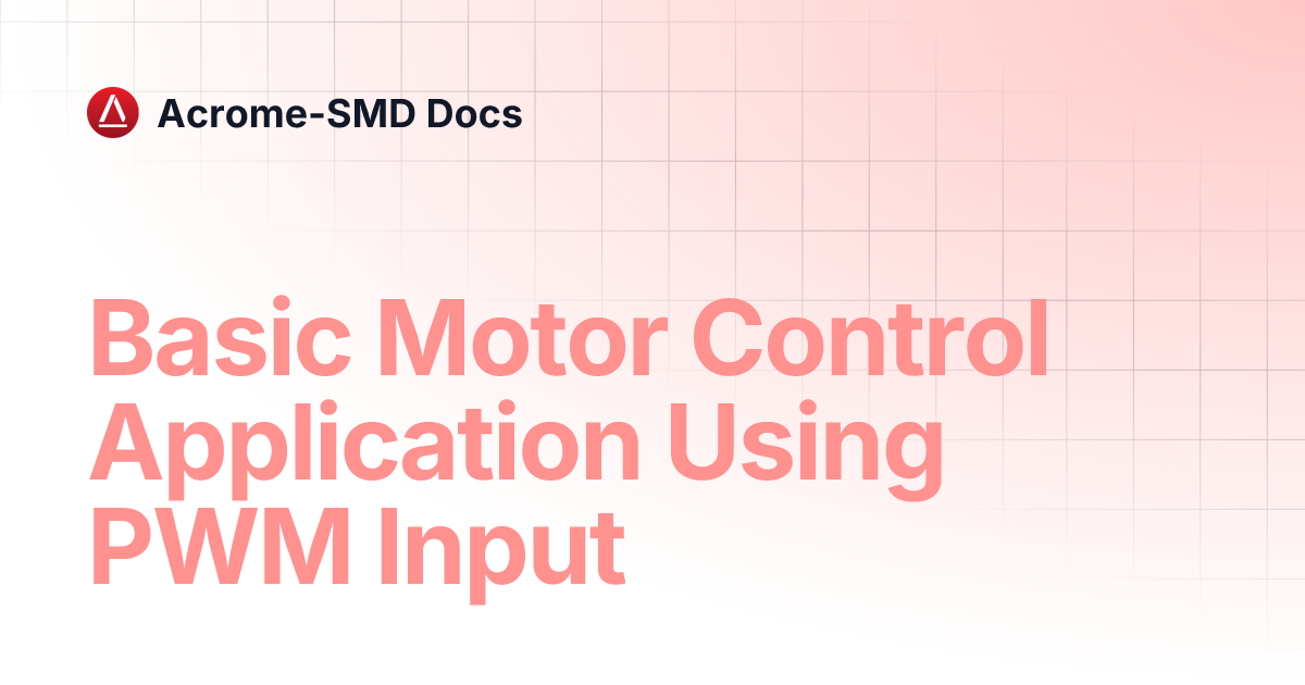 Basic Motor Control Application Using Pwm Input Acrome Smd Docs 5802