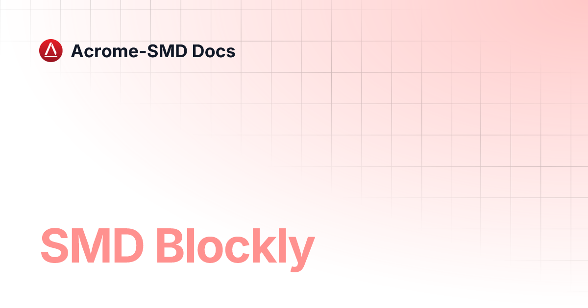 SMD Blockly | Acrome-SMD Docs