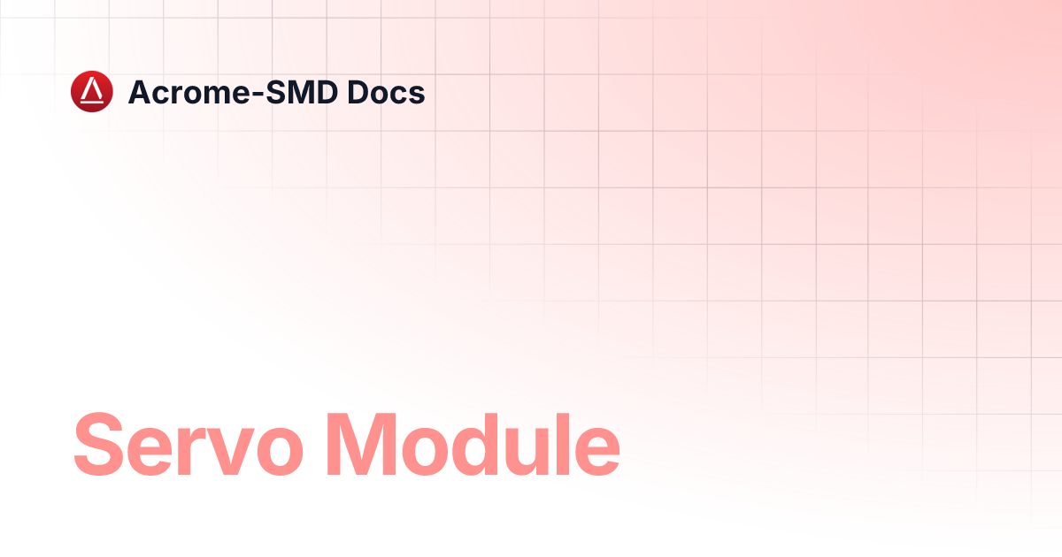 Servo Module | Acrome-SMD Docs