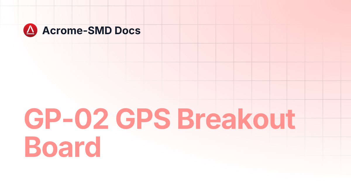 GP-02 GPS Breakout Board | Acrome-SMD Docs