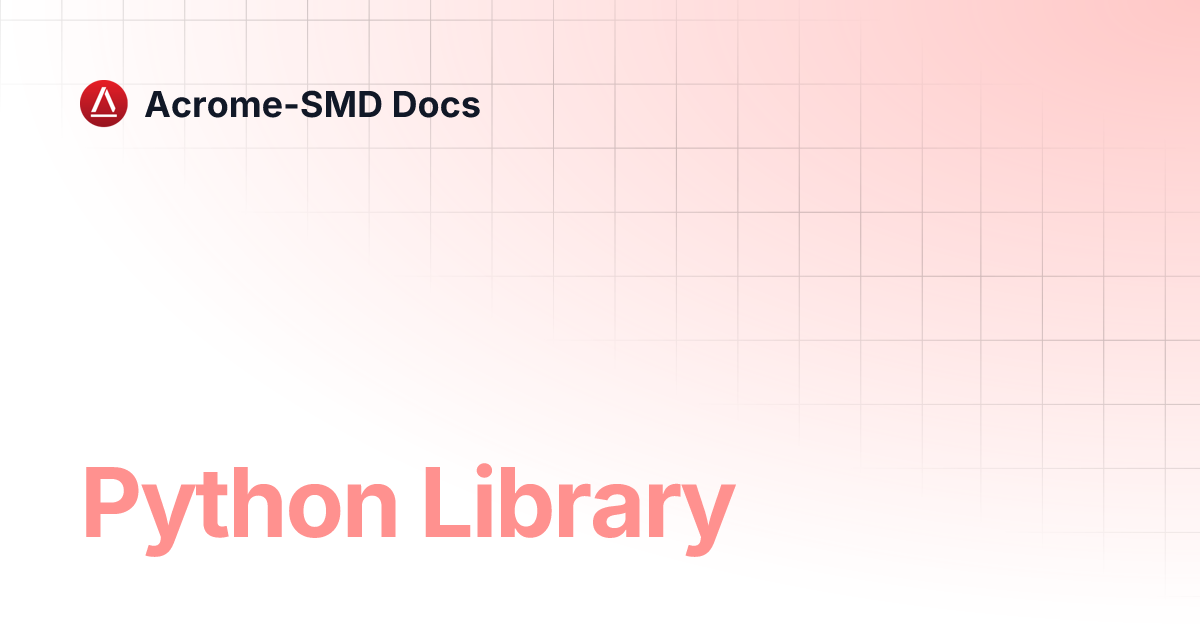 Python Library | Acrome-SMD Docs