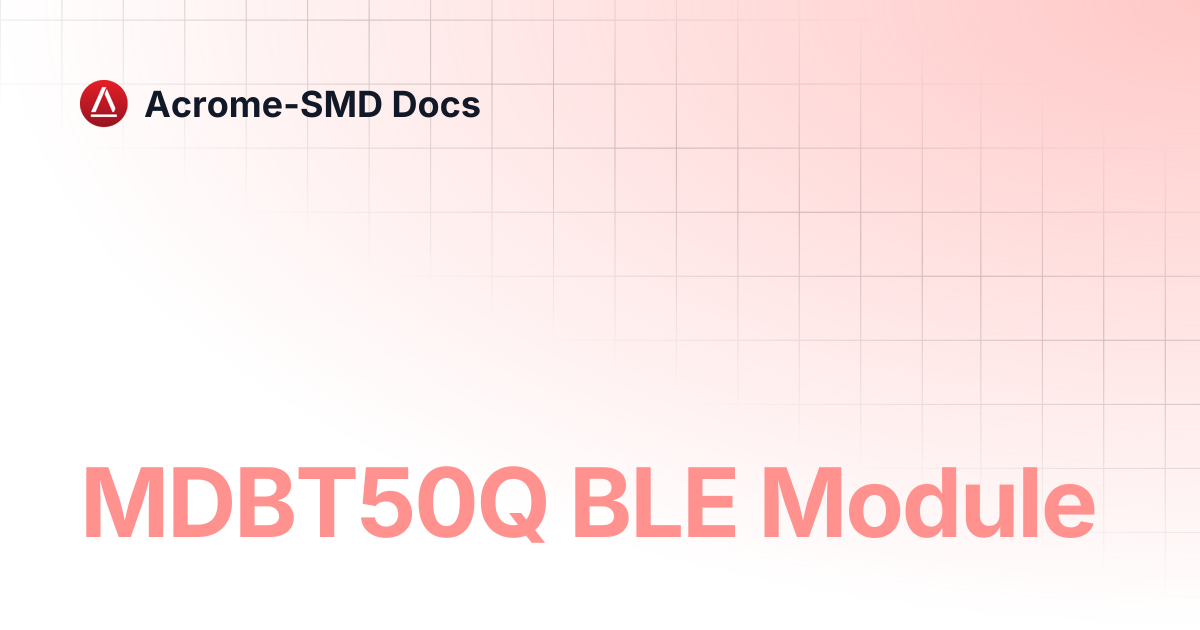 MDBT50Q BLE Module | Acrome-SMD Docs