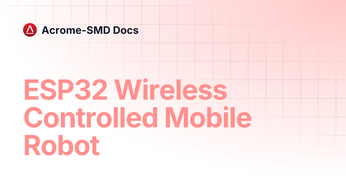 ESP32 Wireless Controlled Mobile Robot | Acrome-SMD Docs