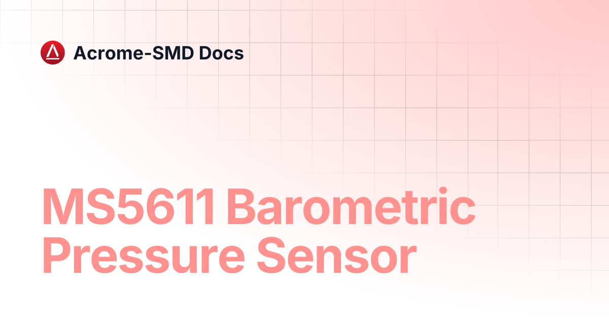 MS5611 Barometric Pressure Sensor | Acrome-SMD Docs