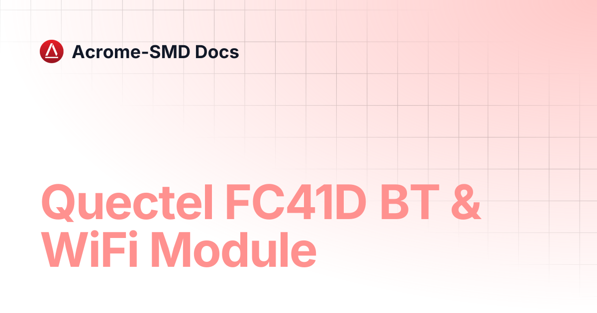 Quectel FC41D BT & WiFi Module | Acrome-SMD Docs