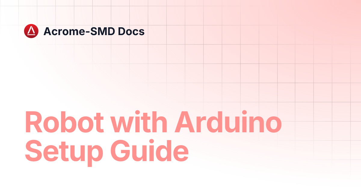 Robot with Arduino Setup Guide | Acrome-SMD Docs